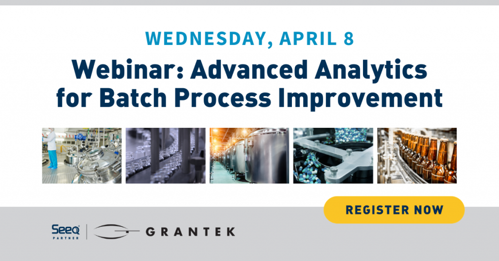 Seeq And Grantek Host Advanced Analytics For Batch Process Improvement